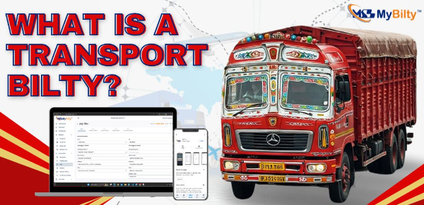 What is a Transport Bilty? Meaning, Benefits, and MyBilty’s Role